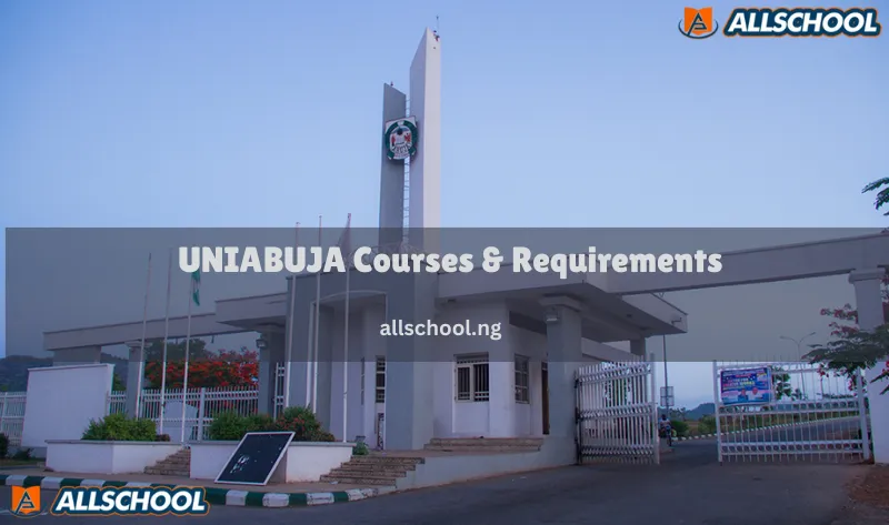 UNIABUJA Courses and Requirements [UPDATED] - Allschool.ng