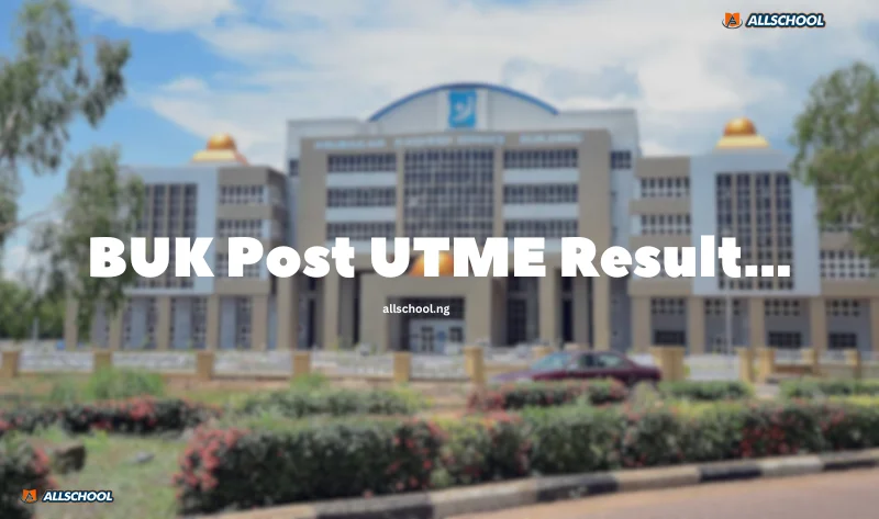 BUK Post UTME Result 2025/2026 [UPDATED] - Allschool.ng