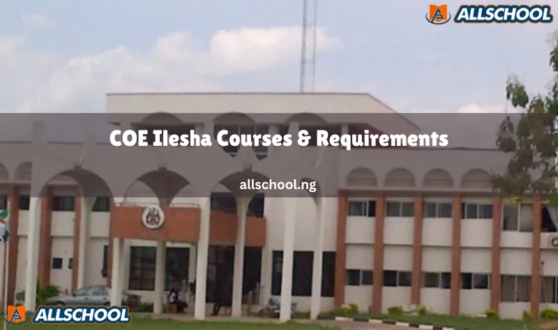 COE Ilesha Courses & Requirements [UPDATED] - Allschool.ng