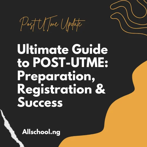 Ultimate Guide to POST-UTME: Preparation, Registration & Success [MUST ...